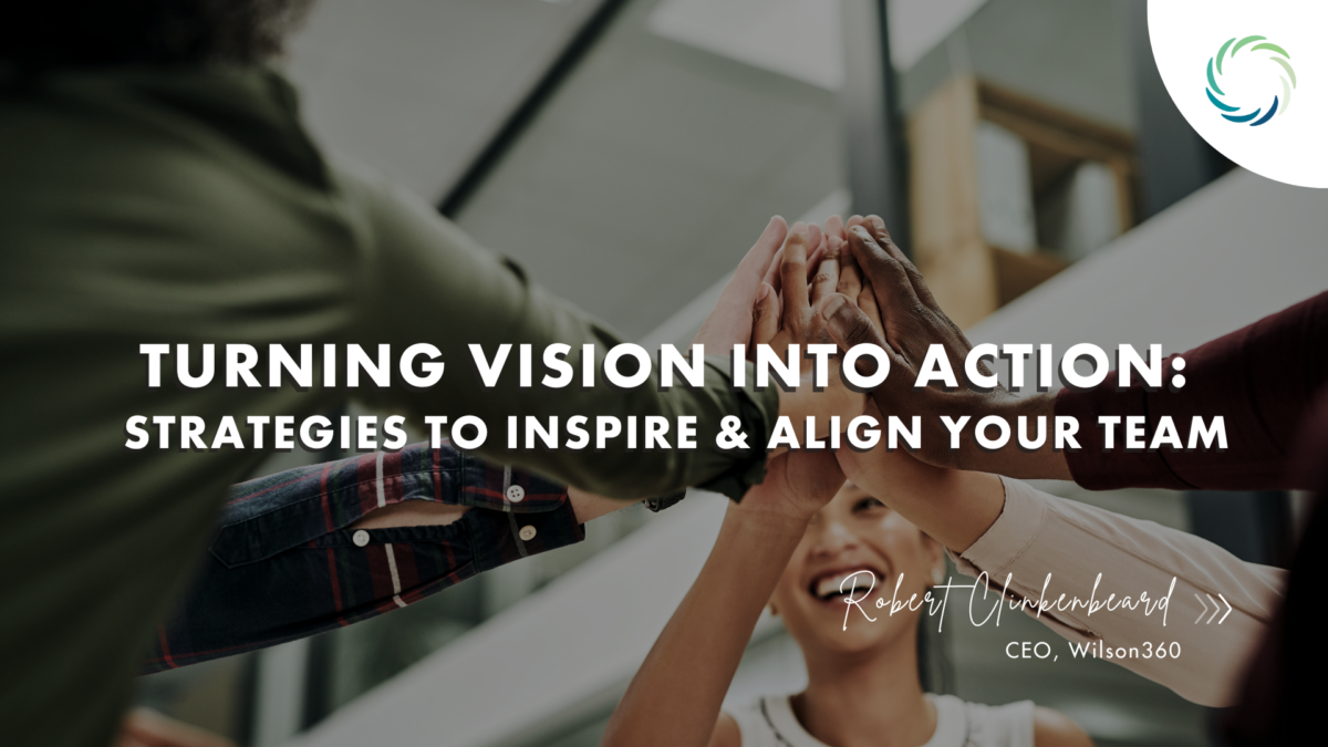 Turning Vision into Action: Strategies to Inspire & Align Your Team ...